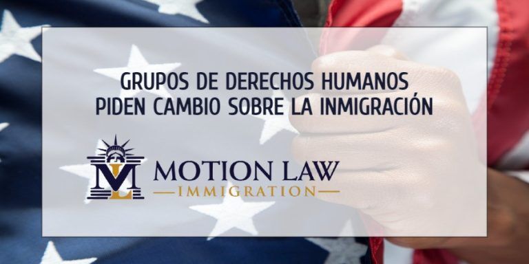 Grupos de Derechos Humanos Piden Cambio sobre la Inmigración | Motion Law
